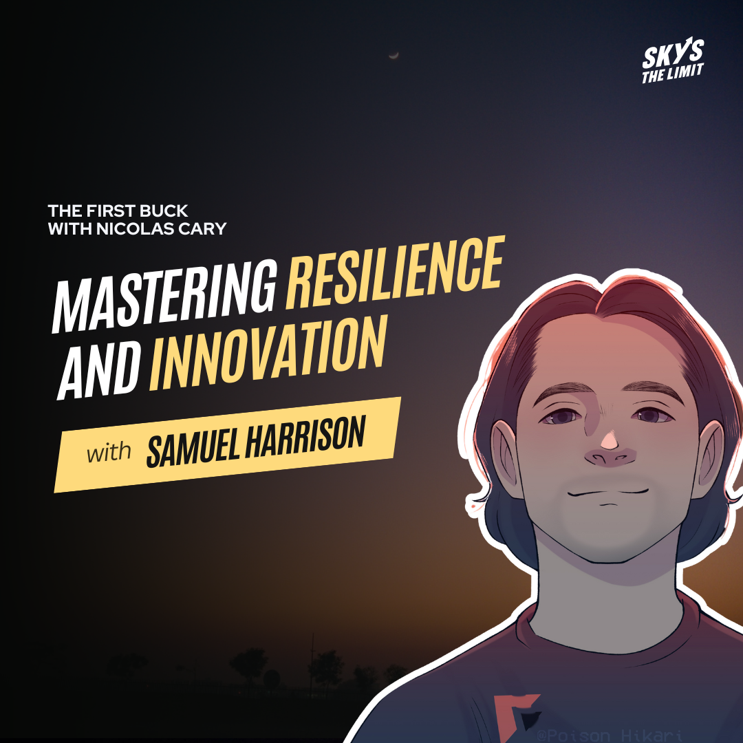 THE FIRST BUCK PODCAST: Mastering Resilience and Innovation with Samuel Harrison